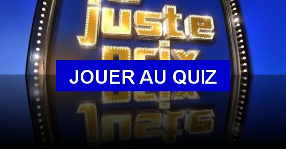 Quiz Juste prix - Le juste prix