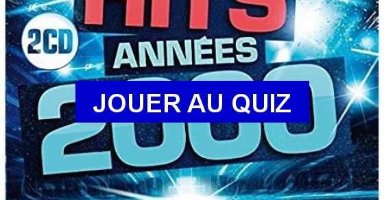 Quiz Musique des années 2000 - Chansons
