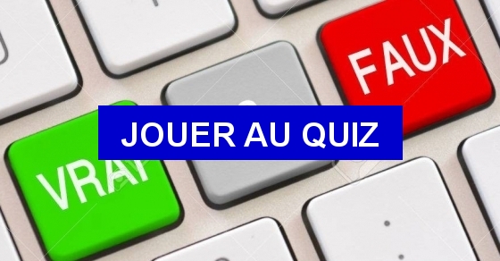 Quiz Vrai ou faux - Culture générale