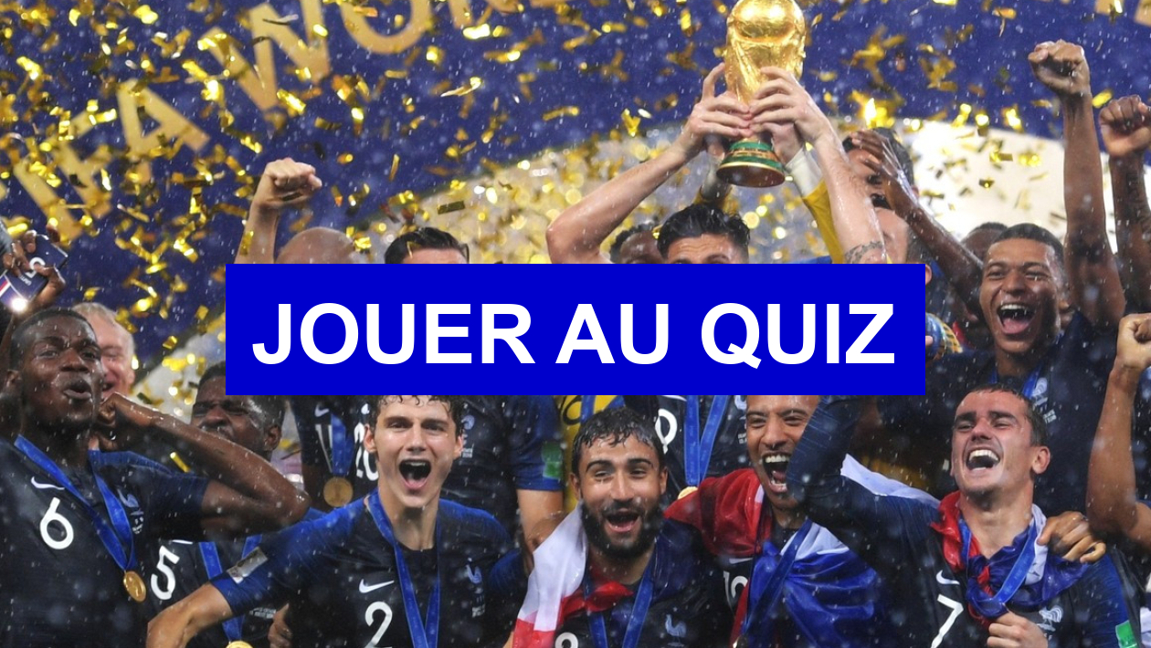 Quiz Coupe du monde 2018 - Equipe de france