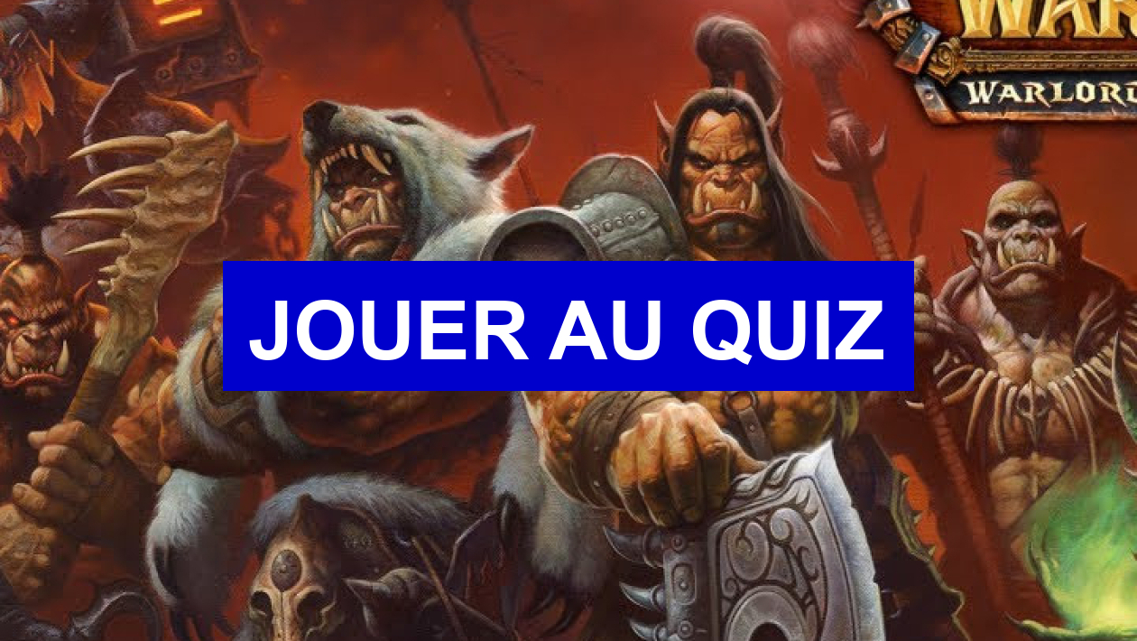 Quiz Wow - Warlord of Draenor - Les personnages - World of warcraft