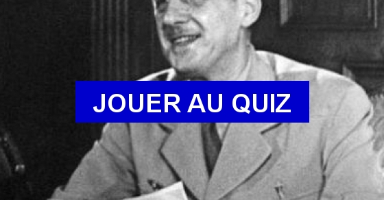 Quizz Charles de Gaulle - Quiz Politique, De gaulle