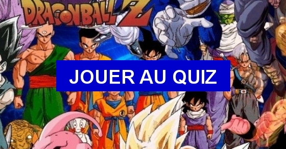 Quizz Dragon Ball Z : difficile - Quiz Dragon ball